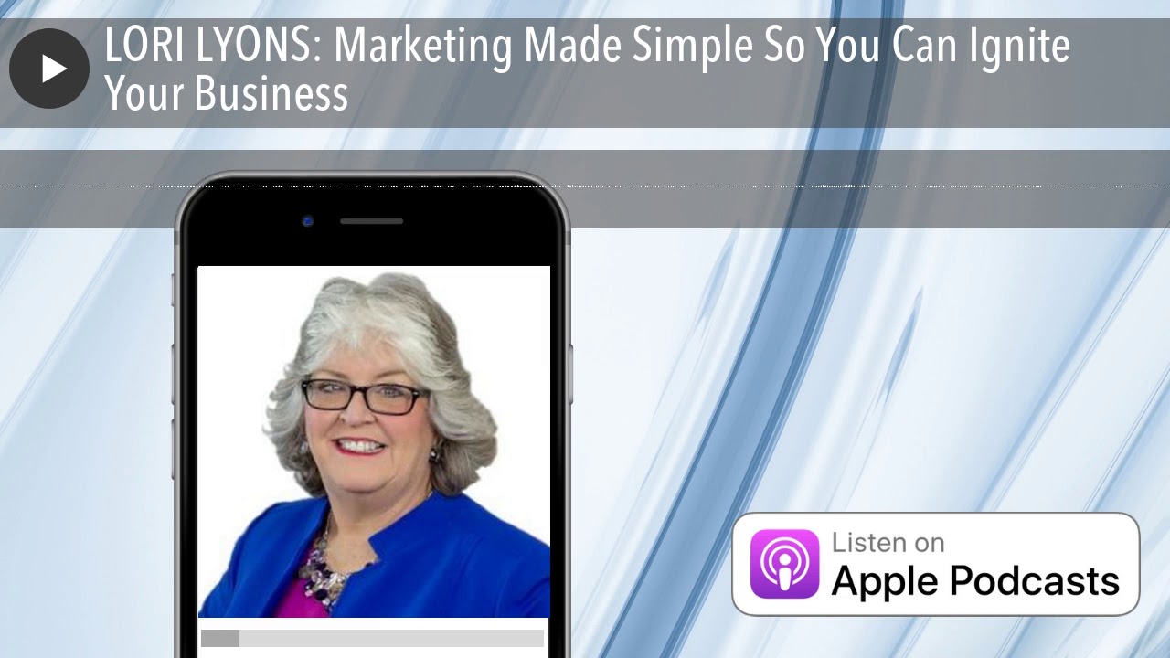 LORI LYONS: Marketing Made Simple So You Can Ignite Your Business - YouTube