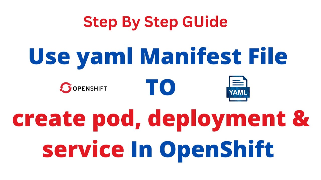 Understand How To Create & Manage OpenShift Resources Using yaml ...