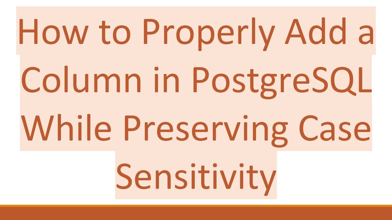 How to Properly Add a Column in PostgreSQL While Preserving Case Sensitivity - YouTube