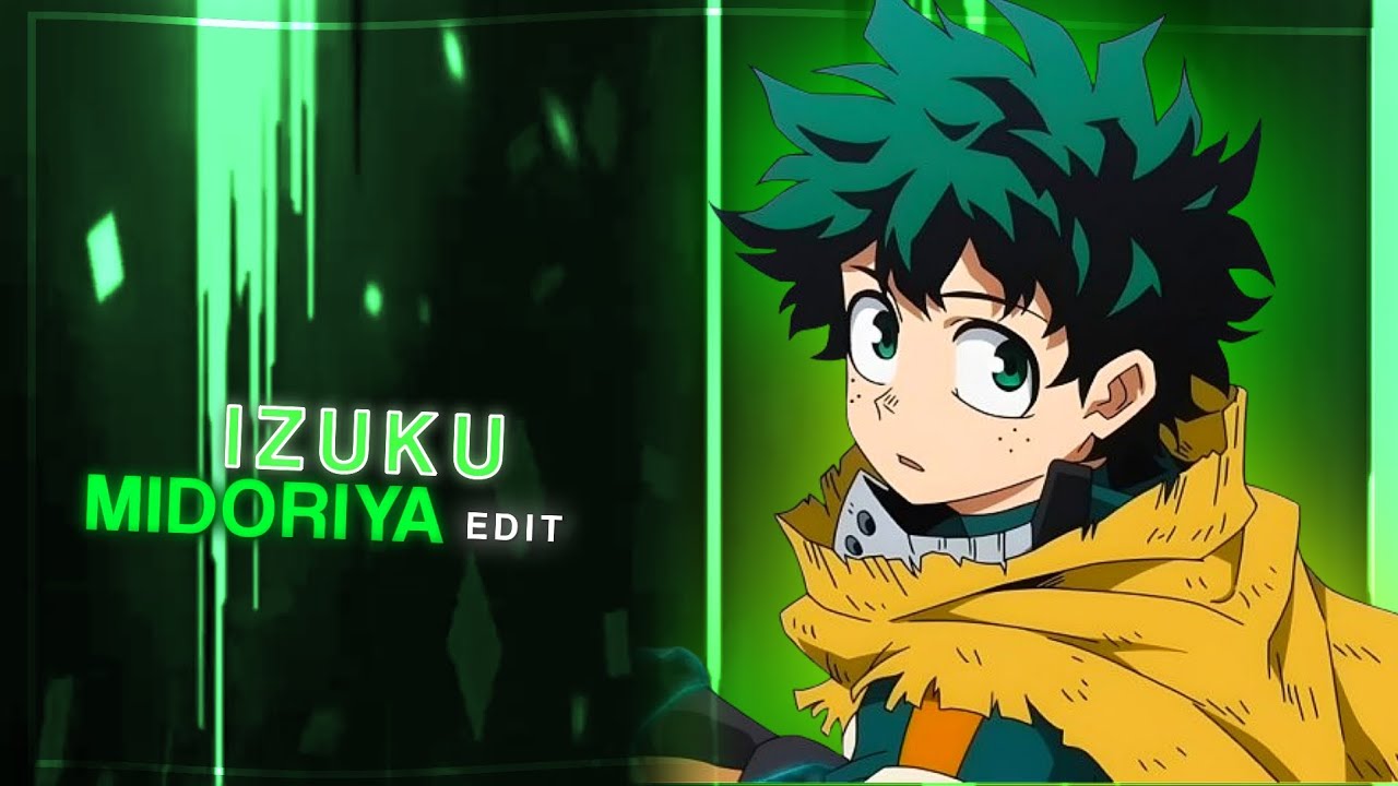 4. IZUKU MIDORIYA 《EDIT ANIME》 - YouTube