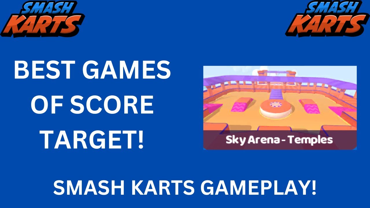 The BEST Game of Score Target at Sky Arena- Temples in Smash Karts ...