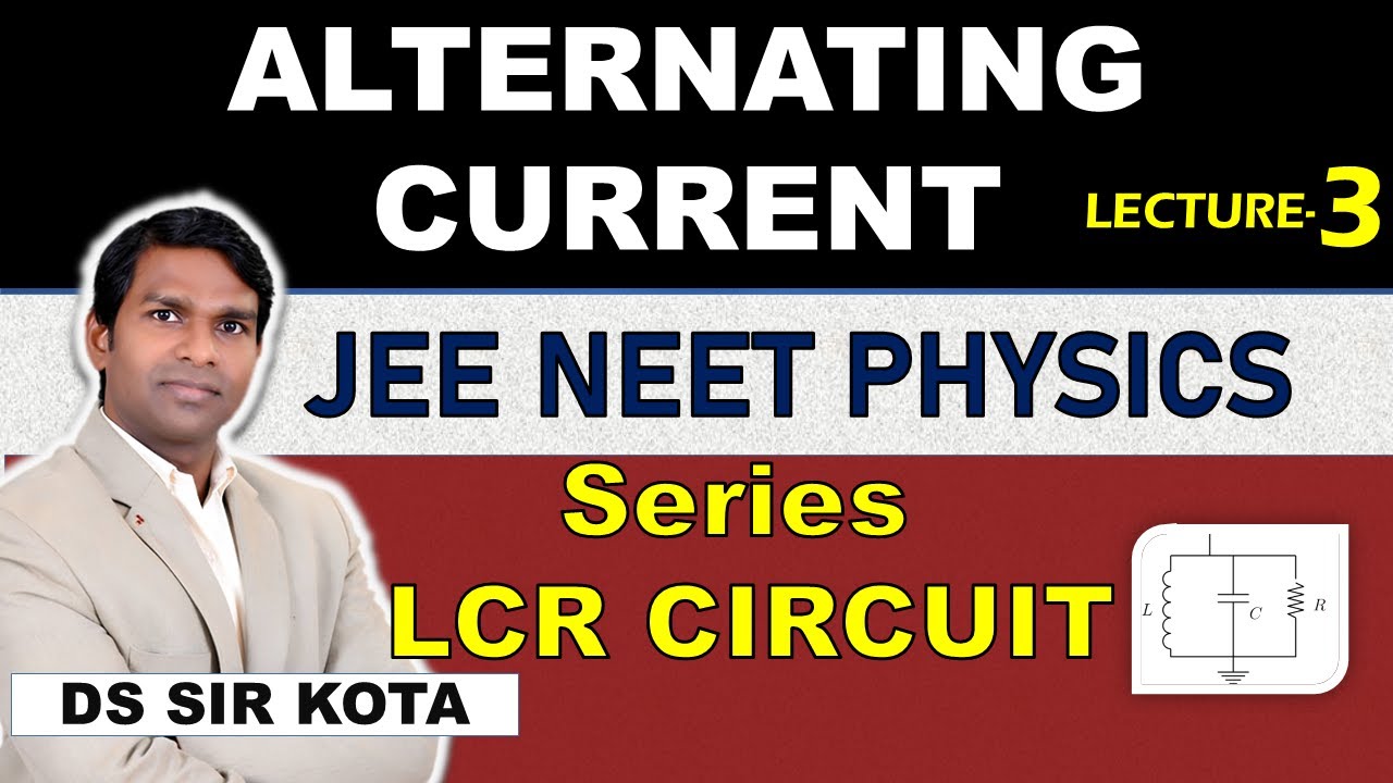 Alternating Current | Lecture 3 | Series RLC circuit | NEET JEE Physics ...