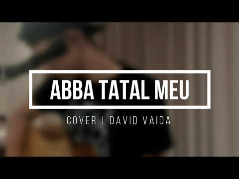 Abba Tatăl Meu Cover | David Vaida - YouTube