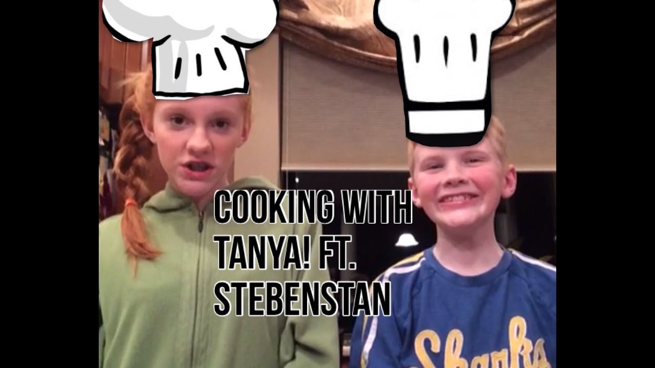 Cooking with Tanya! Ft. Stebenstan - YouTube