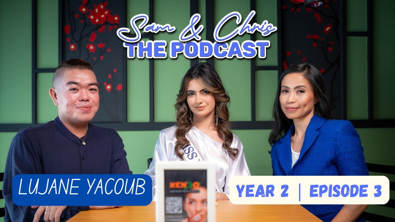 Sam & Chris - The Podcast | Year 2 Episode 3 with LUJANE YACOUB # ...