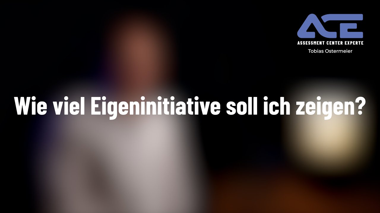 Wie viel Eigeninitiative soll ich in einem Assessment Center zeigen ...