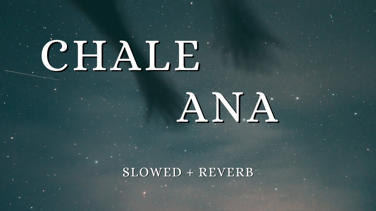 Chale Ana Lofi - Mellow Slowed & Reverb Version ️ - YouTube