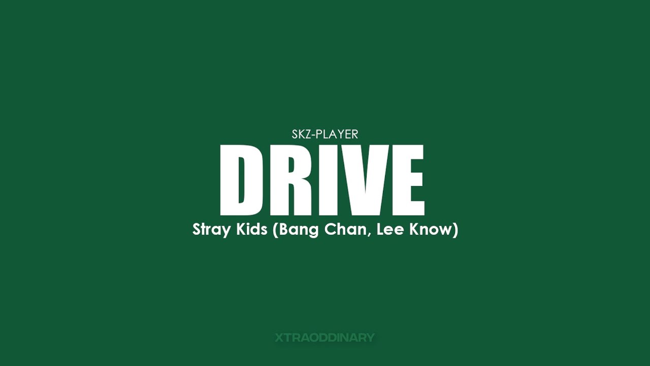 [Sub Indo] DRIVE - Bang Chan, Lee Know Stray Kids [SKZ-PLAYER] 'Lyrics ...