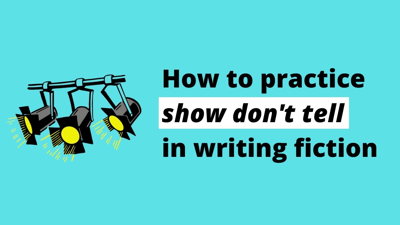 How to Practice 'Show Don't Tell' When Writing Fiction - YouTube