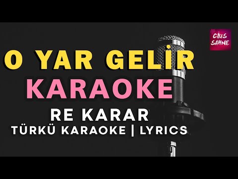 O Yar Gelir – Türkü Karaoke | Altyapısı ve Sözleriyle (Lyrics) - Re