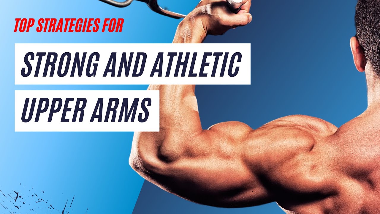 💪 Strong and athletic upper arms: Top Strategies for your ...
