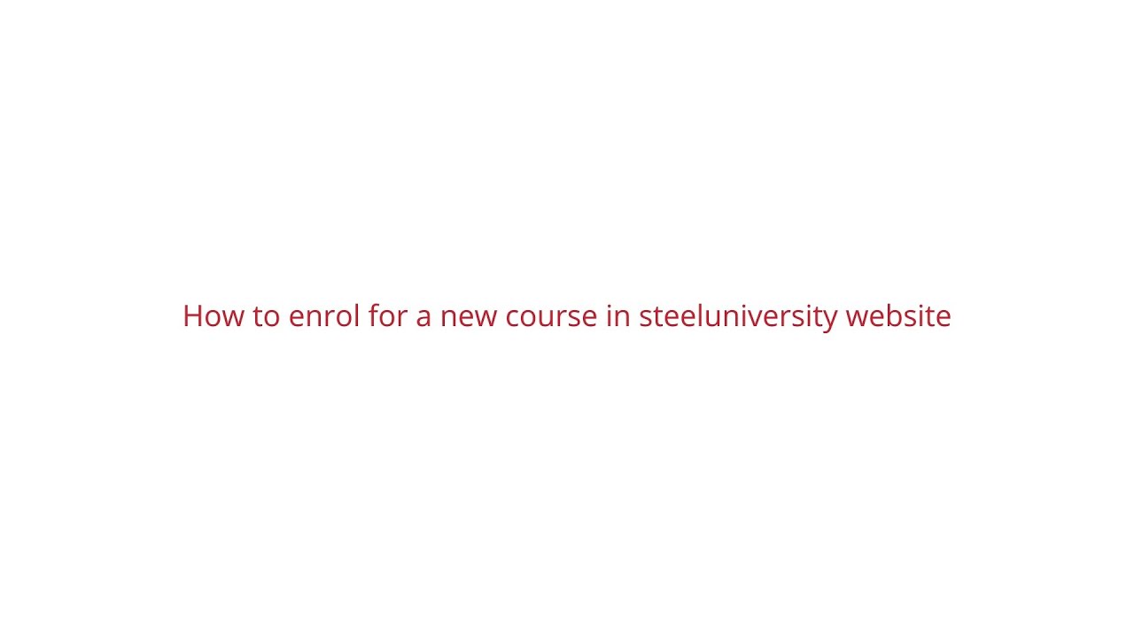 How to enrol in a new course – steeluniversity - YouTube
