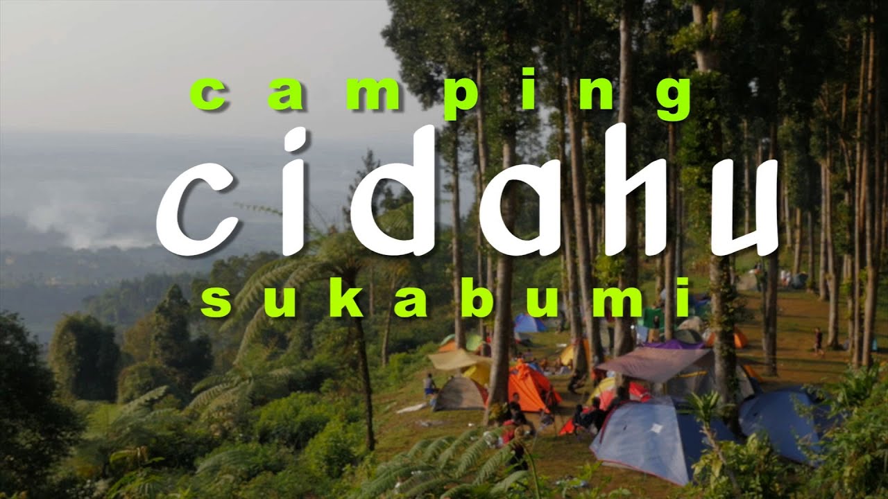 Camping di Cidahu Sukabumi, View Keren Hawa Dingin - YouTube