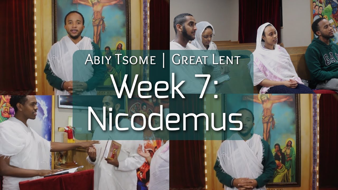 Abiy Tsome 2020: Week 7 Nicodemus - YouTube