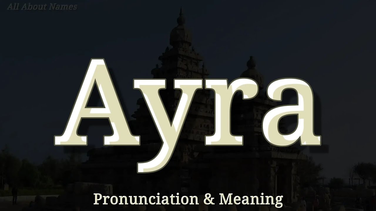 Ayra: Precise Pronunciation and Meaning (Hindu Feminine Name) - YouTube