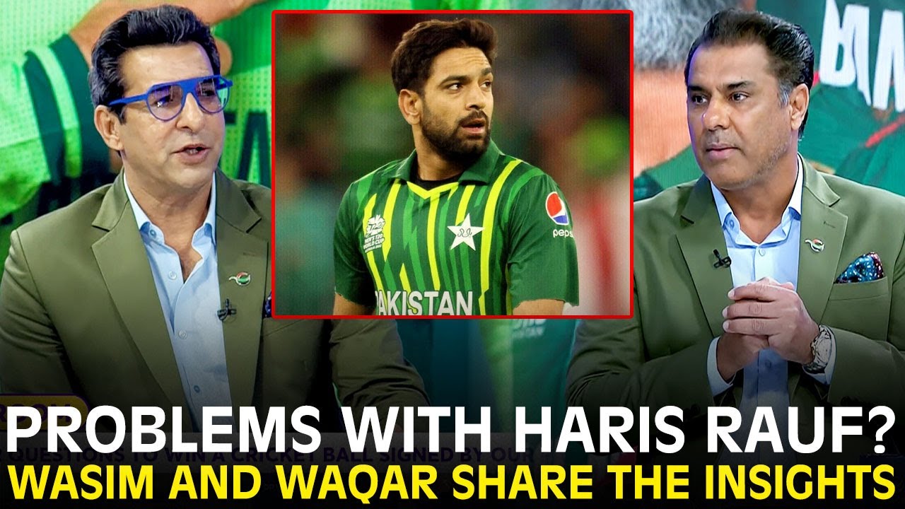 Problems with Haris Rauf? | Deep Analysis By Wasim Akram and Waqar ...