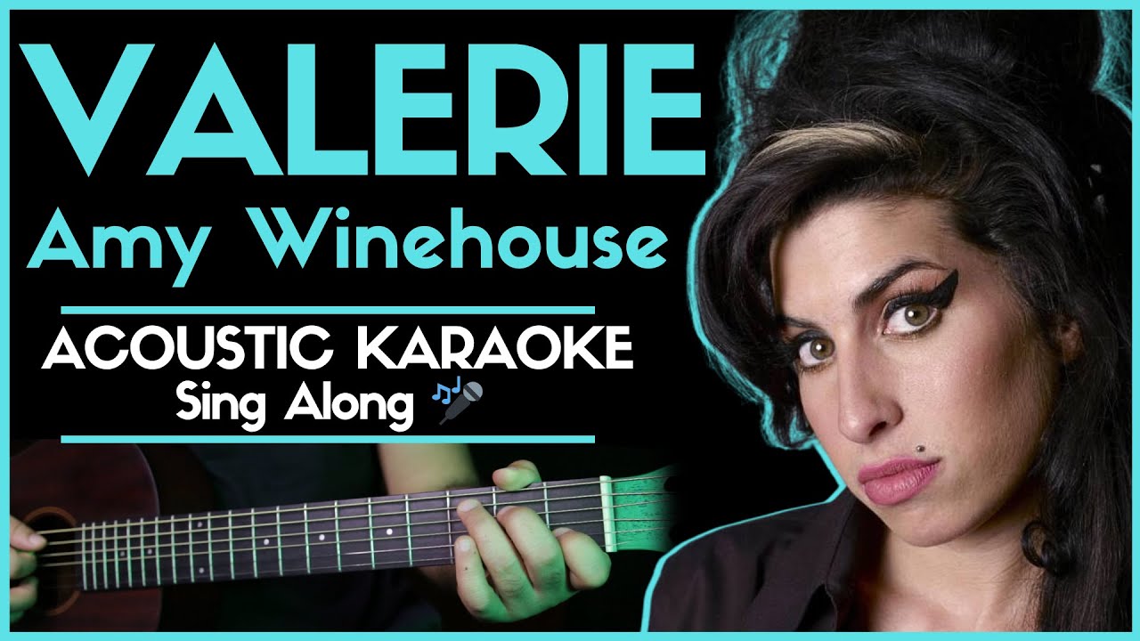 VALERIE – AMY WINEHOUSE｜ACOUSTIC KARAOKE VERSION - Song With Lyrics ...