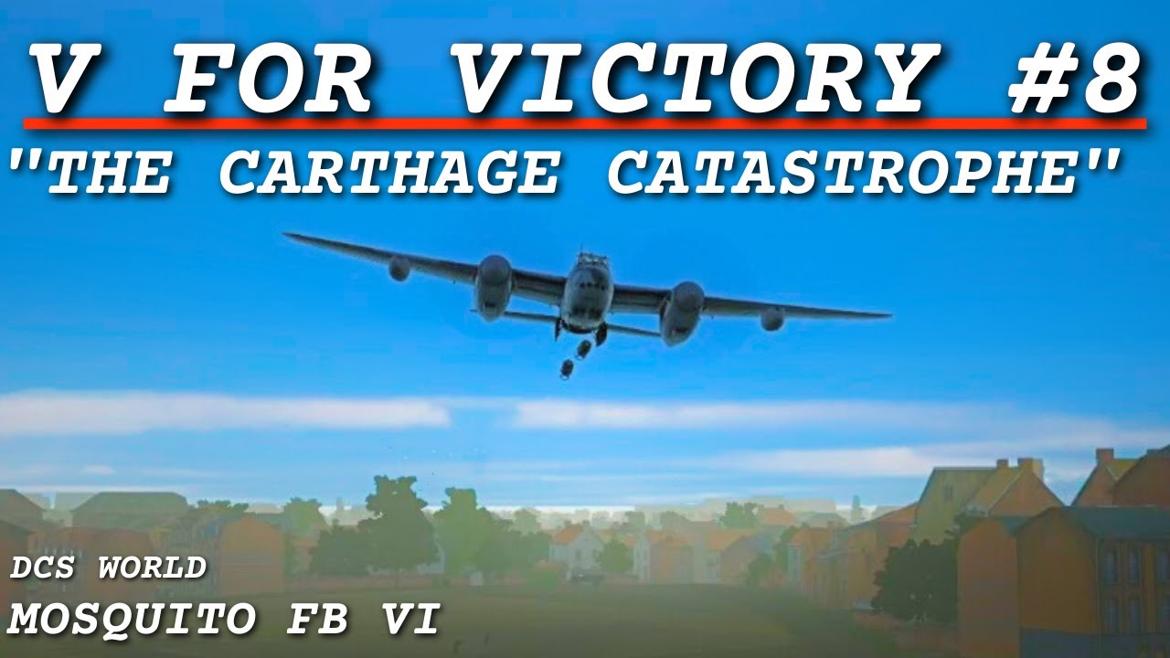V for Victory 8: THE CARTHAGE CATASTROPHE | Mosquito FB VI | DCS - YouTube