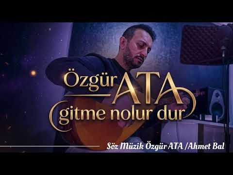 Özgür Ata - Gitme Nolur Dur