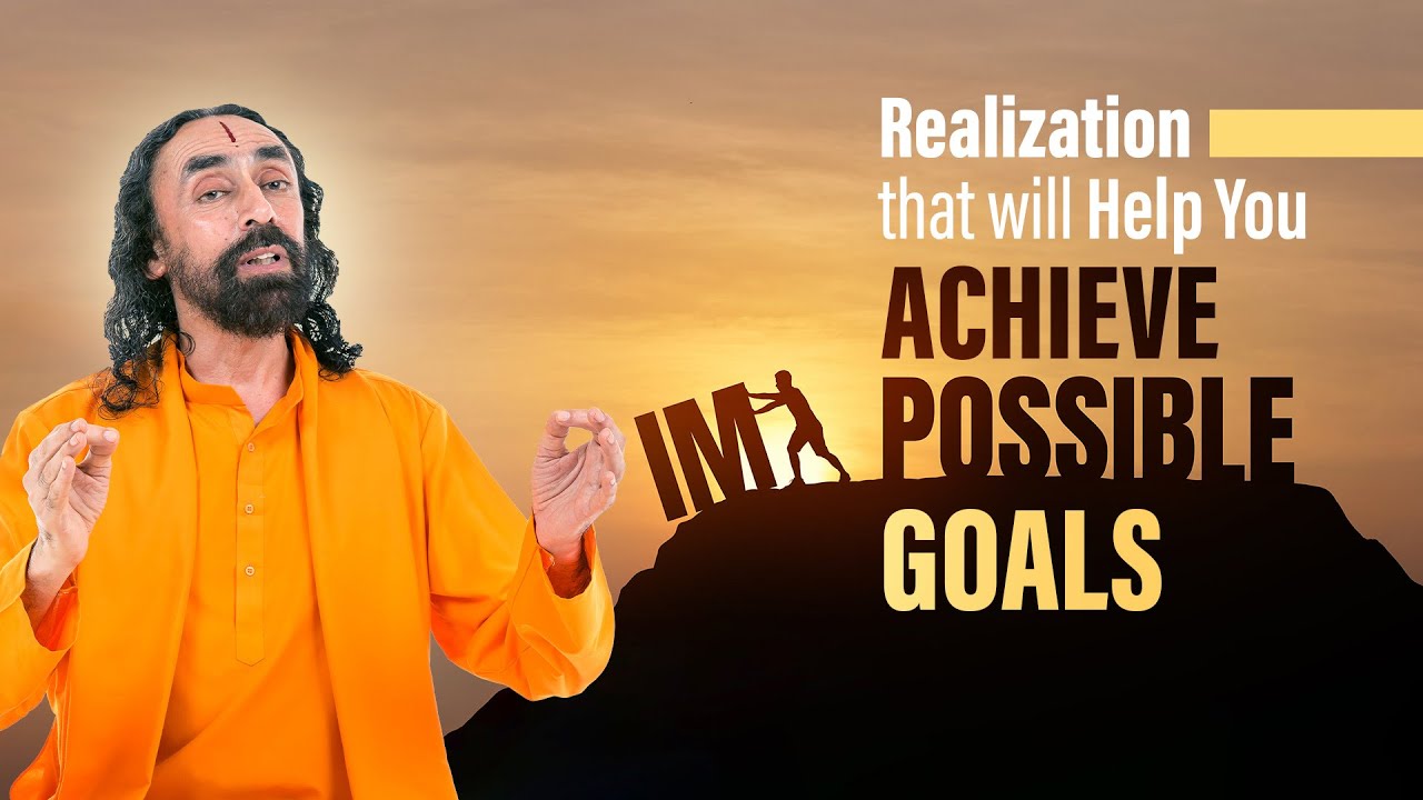 The Realization that will help you Achieve Impossible Goals in Life ...