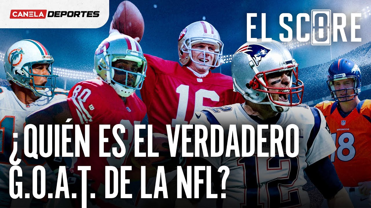 ¿Quién es el verdadero GOAT de la NFL? | El SCORE - YouTube