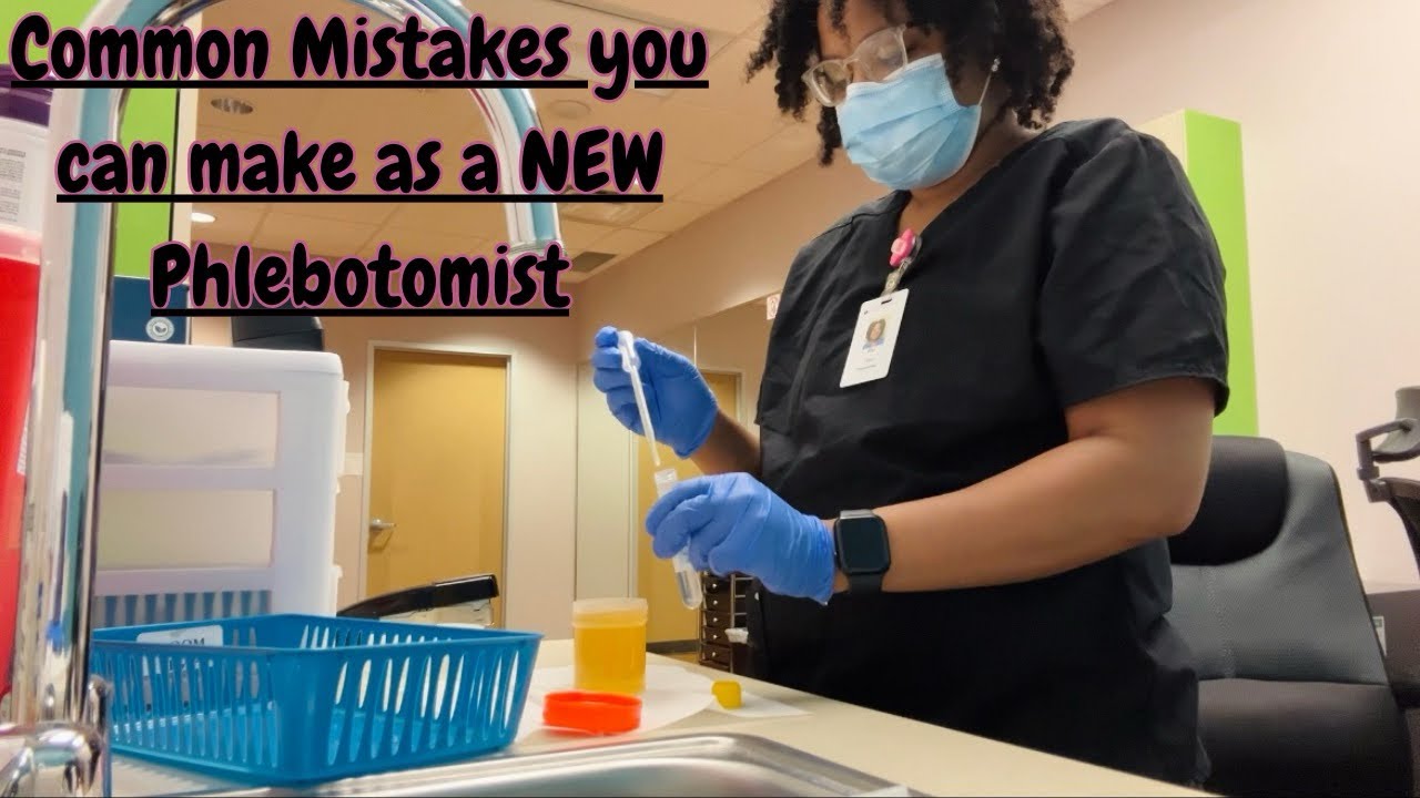 Common Mistakes you can make as a New Phlebotomist/Rookie - YouTube