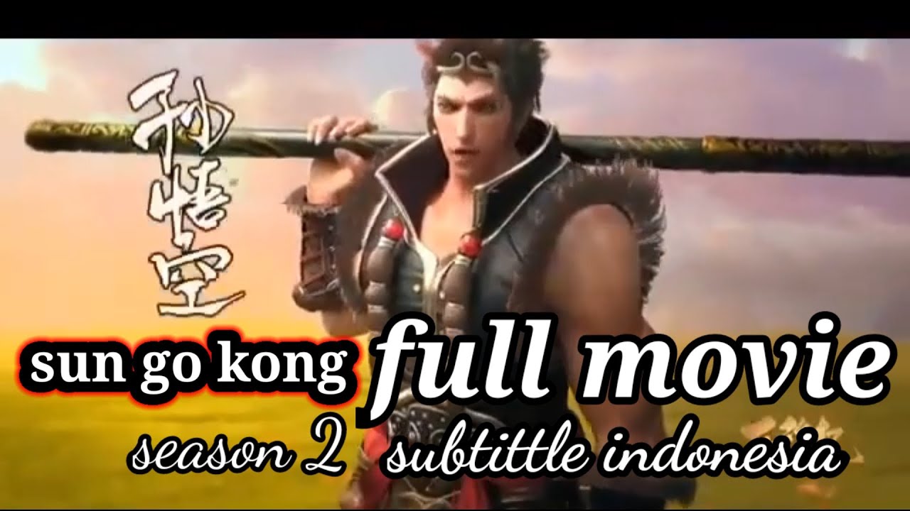 Full movie SUN GO KONG season 2 film animasi subtitle indonesia - YouTube