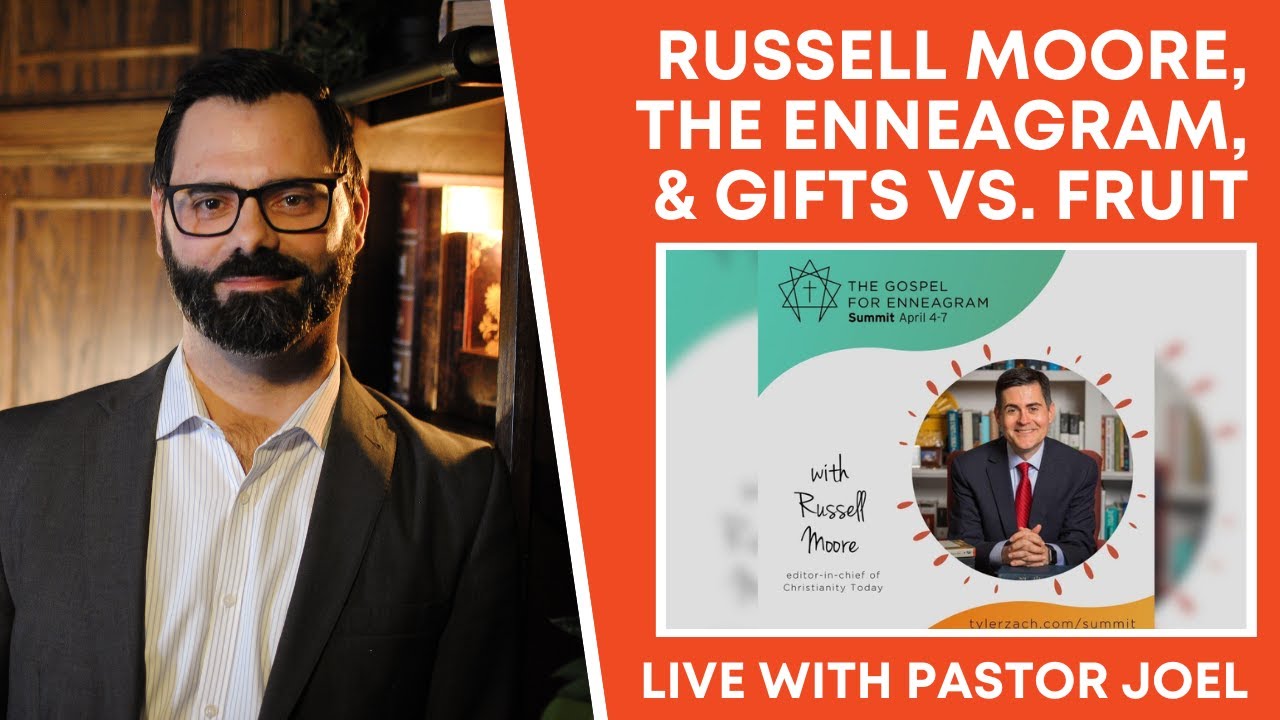 Russell Moore, The Enneagram, & Gifts Vs. Fruit | Live with Pastor Joel ...
