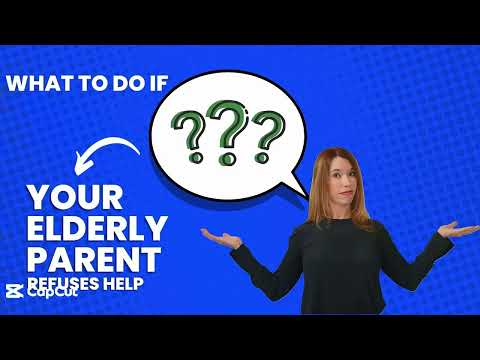 WHAT TO DO IF YOUR ELDERLY PARENT REFUSES HELP | The Kaplan Firm