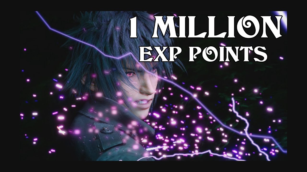 FINAL FANTASY XV - Leveling Up from 45 w/ 1 Mil EXP - YouTube