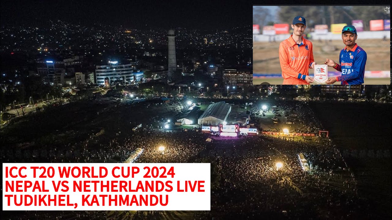 NEPAL VS NETHERLANDS ICC T20 WORLD CUP LIVE AT TUDIKHEL KATHMANDU ...