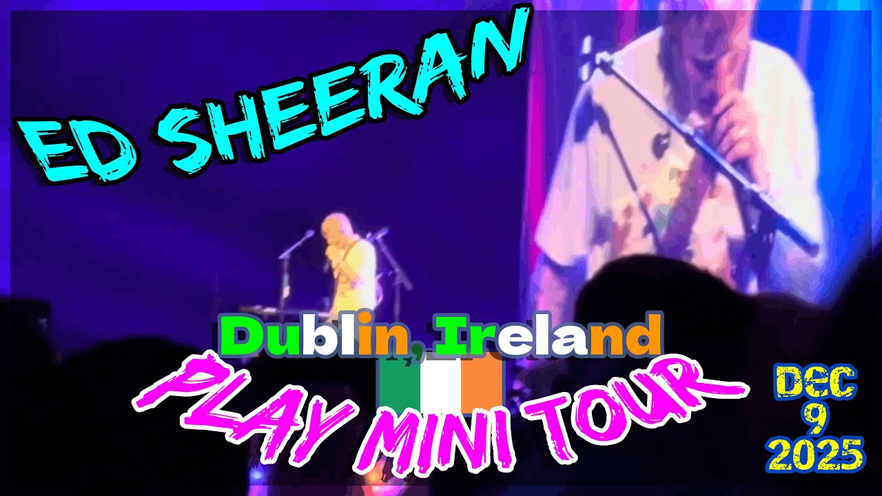 Ed Sheeran - Play Mini Tour - 3Arena - Dublin, Ireland - YouTube