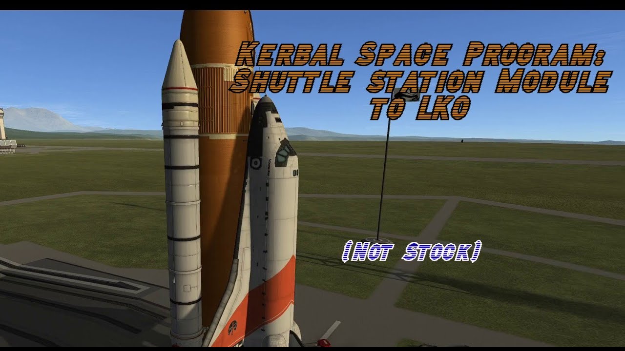 Kerbal Space Program: Space Shuttle Space Station Module to LKO (NOT ...