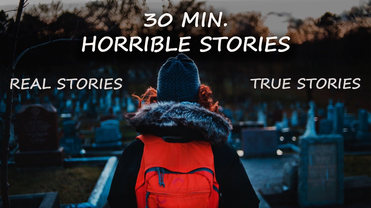 30 MIN. HORRIBLE STORIES - YouTube