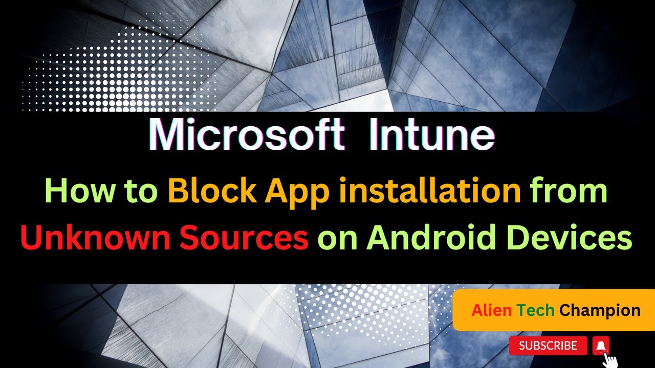 MS235- How to Block/Allow App installation from unknown sources in the ...