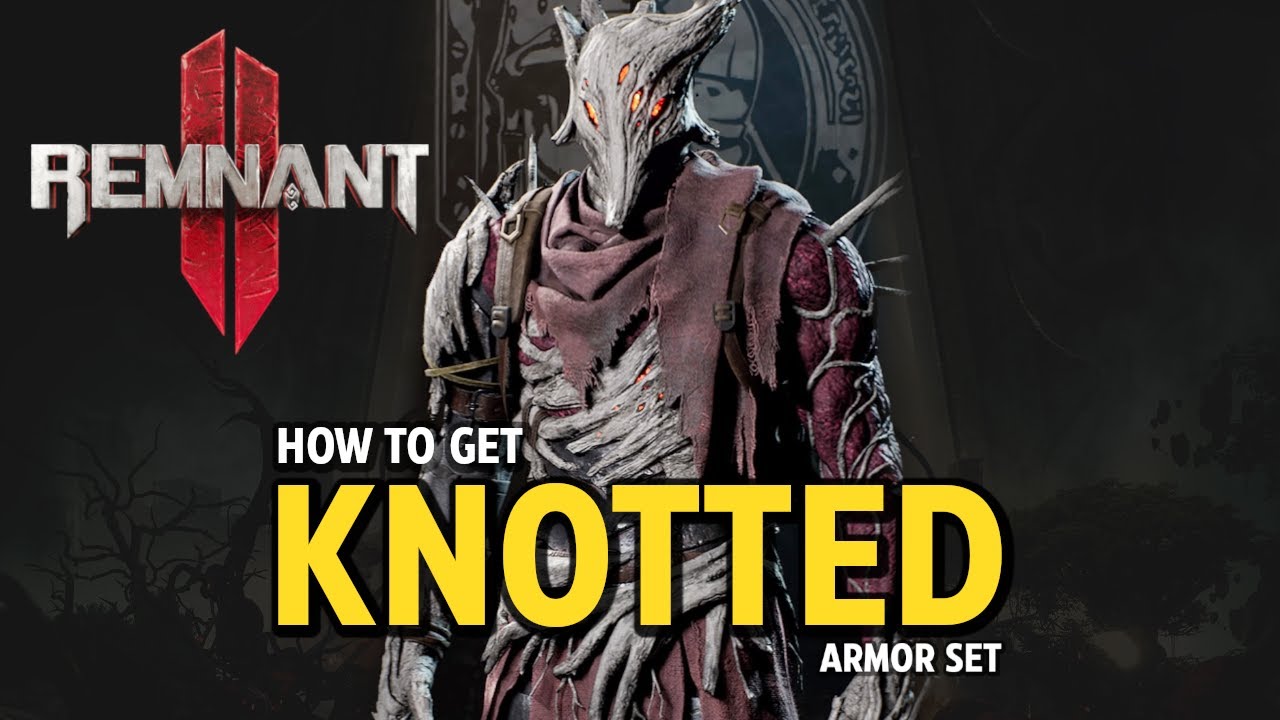 Remnant 2 - How to get KNOTTED Armor Set - YouTube