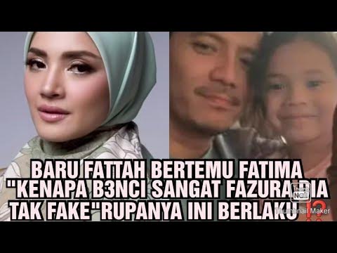 BARU FATTAH BERTEMU FATIMA "KENAPA B3NCI SANGAT FAZURA DIA TAK FAKE"RUPANYA INI BERLAKU ⁉️ - YouTube