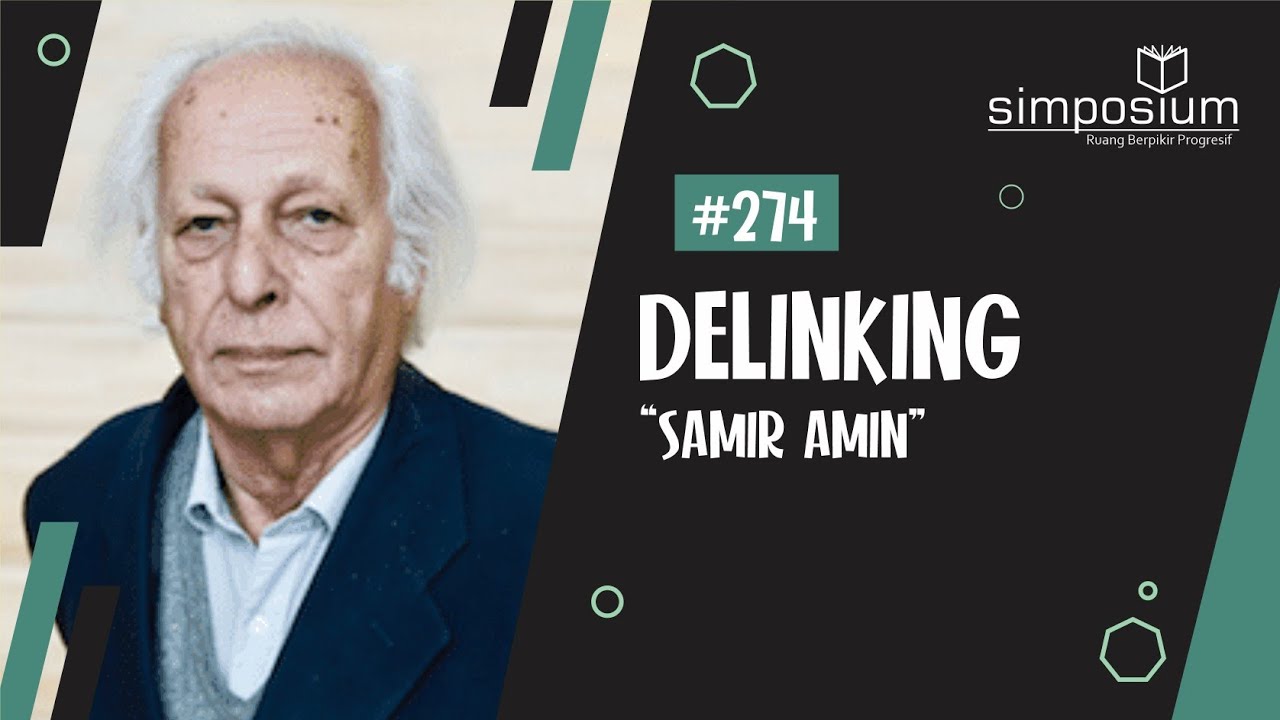 Delinking (Samir Amin) Part 1 || DISKUSIUM #274 #samiramin # ...