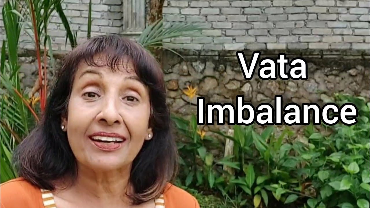 Vata Imbalance : Symptoms, Causes and ways to Pacify. - YouTube