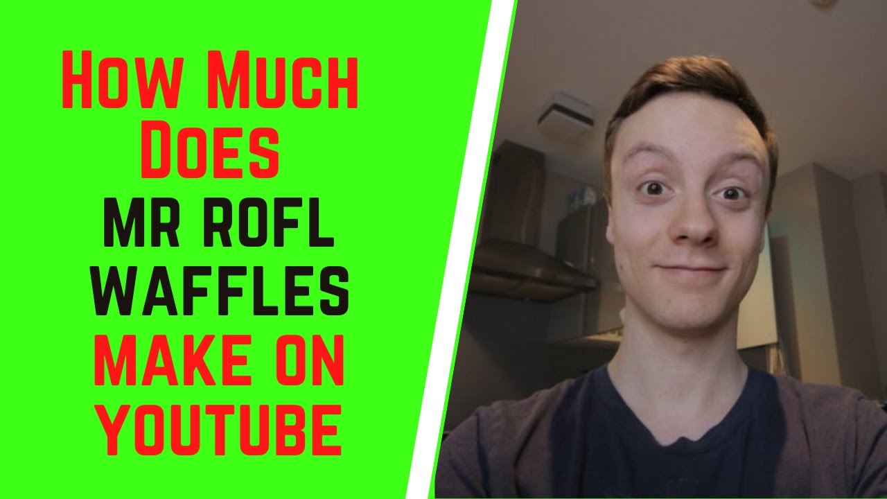 How Much Does Mrroflwaffles Make On YouTube - YouTube