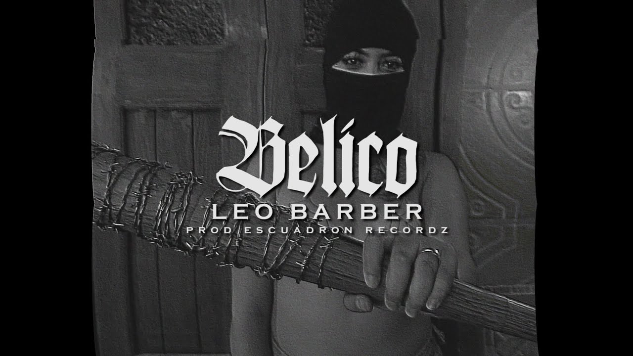 "BELICO" LEO BARBER / VIDEO OFICIAL (PROD @escuadronbeats 2022 - YouTube