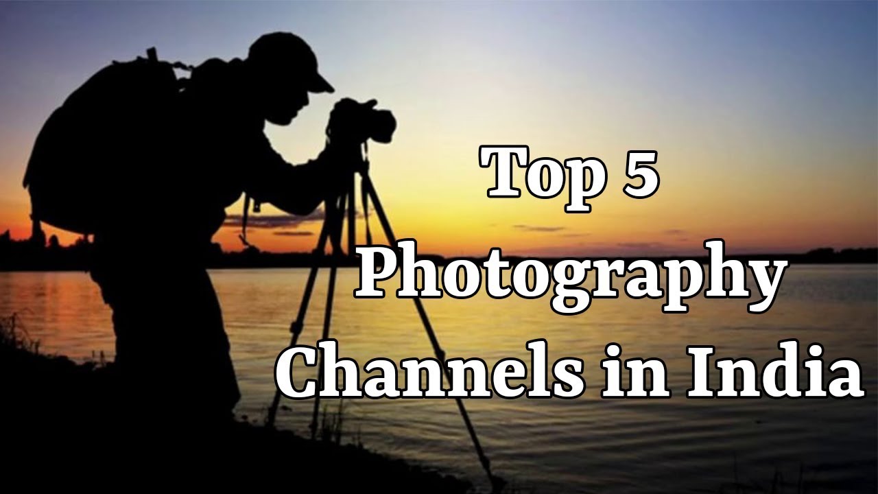Top 5 Photography Channels In India Hindi YouTube top-5-photography-channels-in-india-hindi-youtube