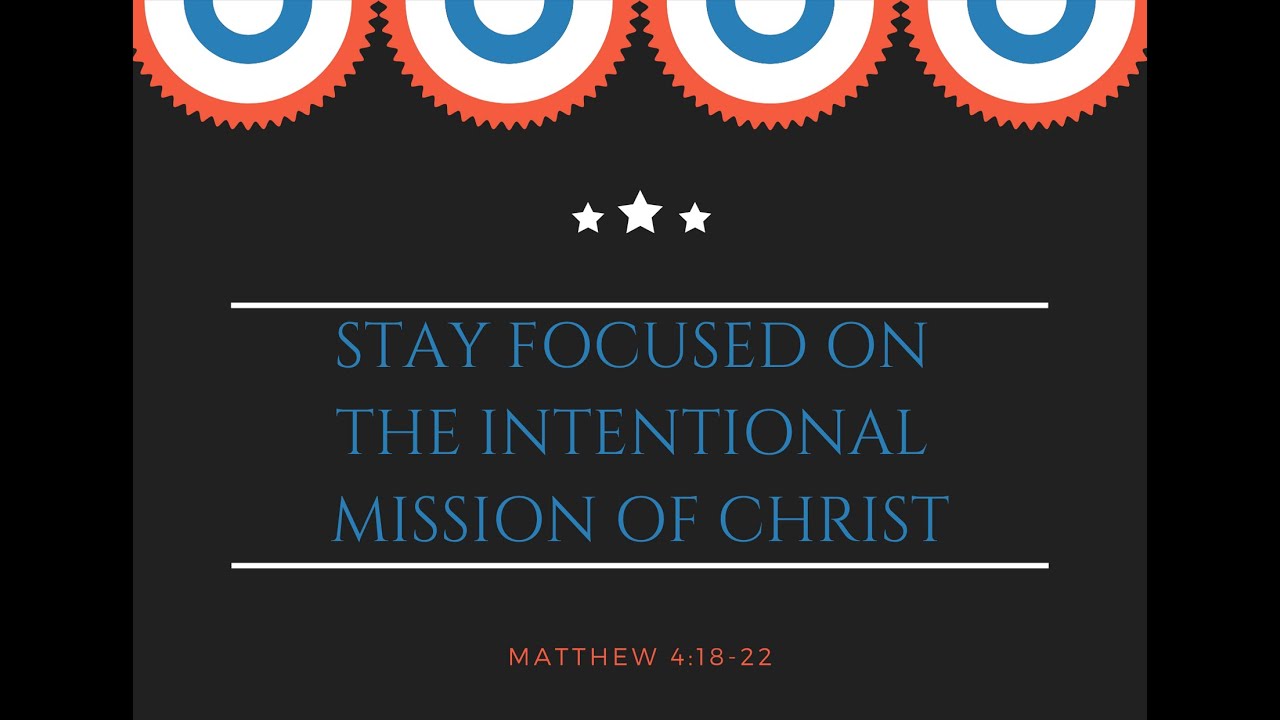 Independence Day Service | Stay Focused on the Intentional Mission of ...