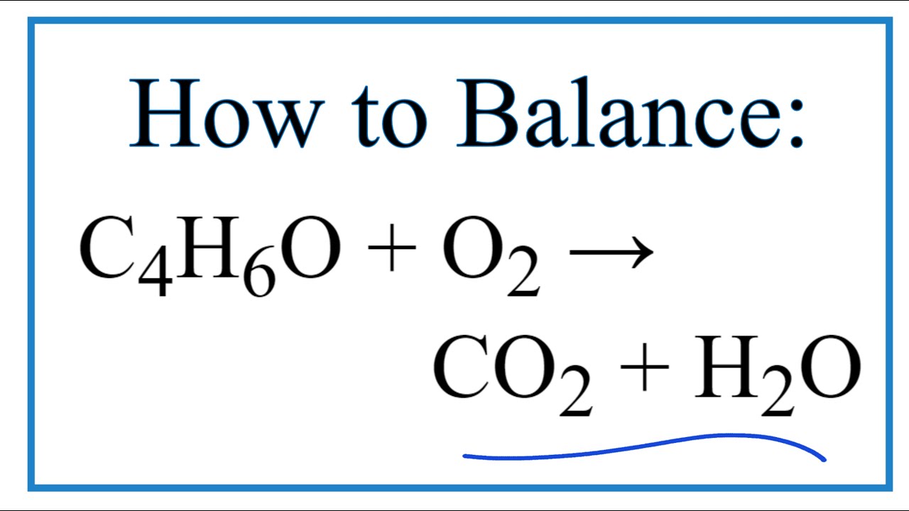 How to Balance C4H6O + O2 = CO2 + H2O (Hydrocarbon + Oxygen gas) - YouTube