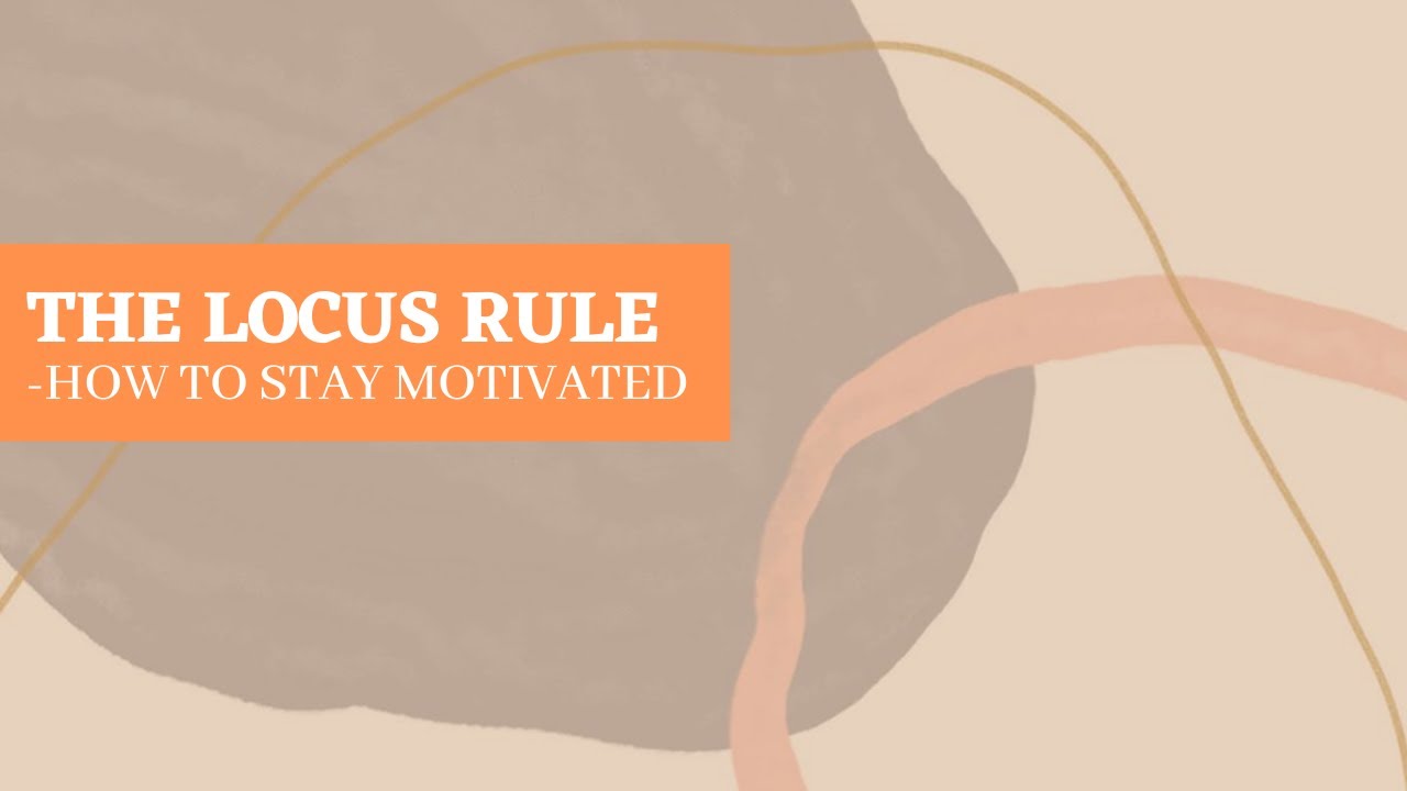 THE LOCUS RULE-(How To Stay Motivated) - YouTube