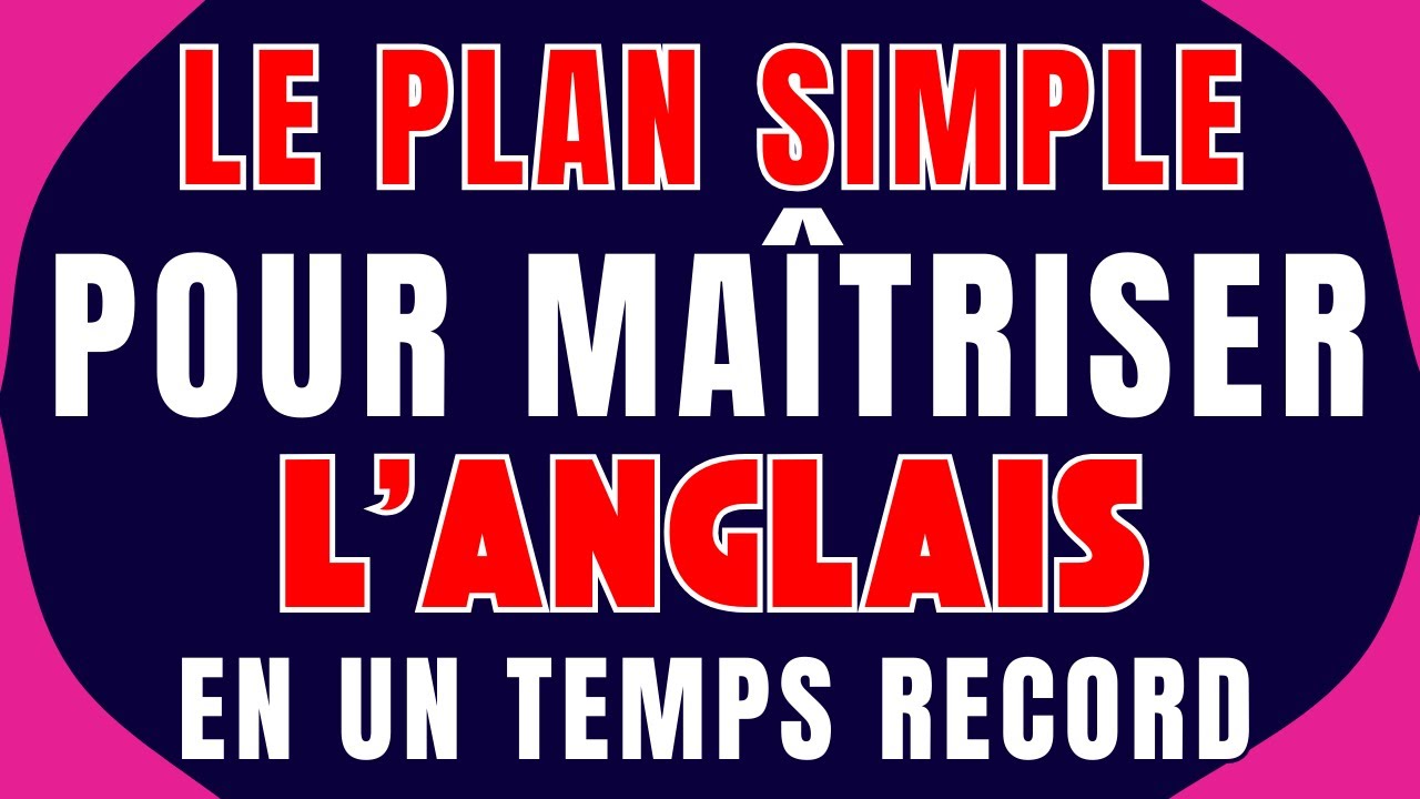 🔥 LE PLAN SIMPLE POUR MAÎTRISER L’ANGLAIS EN UN TEMPS RECORD 🚀 - YouTube