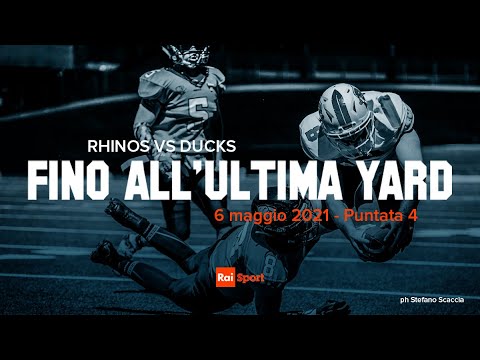 FINO ALL’ULTIMA YARD – RAI SPORT – Puntata 4 (6 maggio 2021) RHINOS vs ...