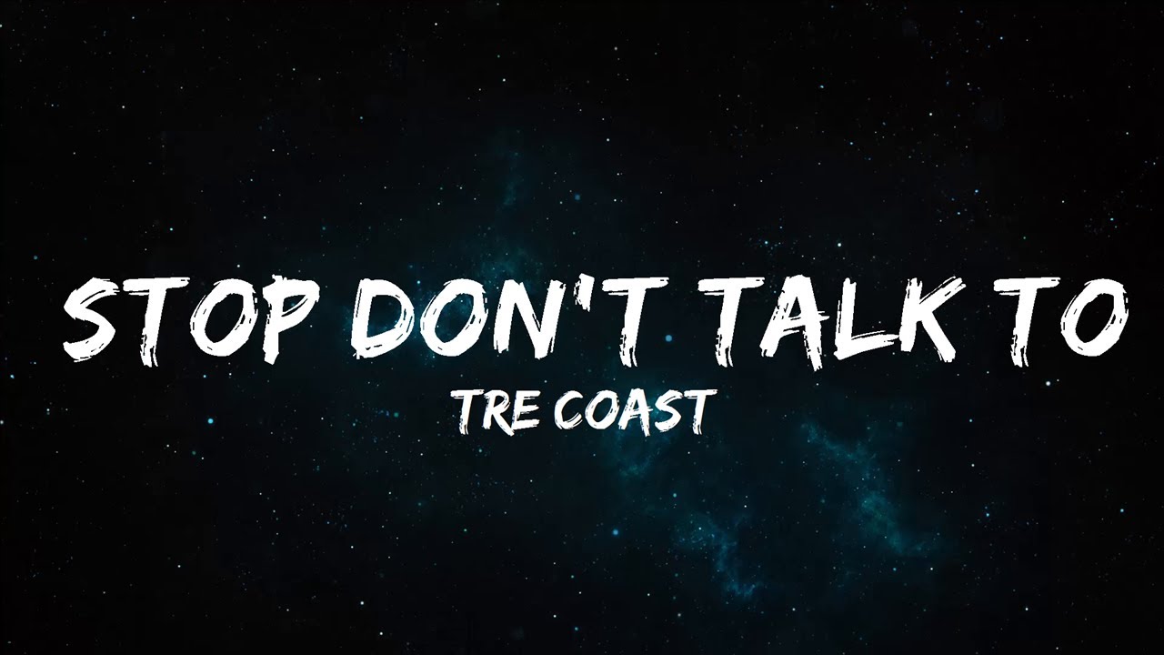 Tre Coast - Stop Don't Talk To Me (Lyrics) ft. Lycia Faith | I Love ...