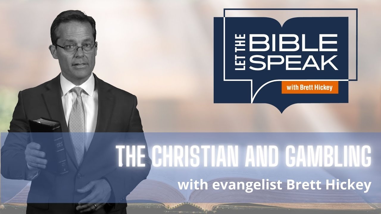 The Christian and Gambling | Let the Bible Speak with Brett Hickey ...