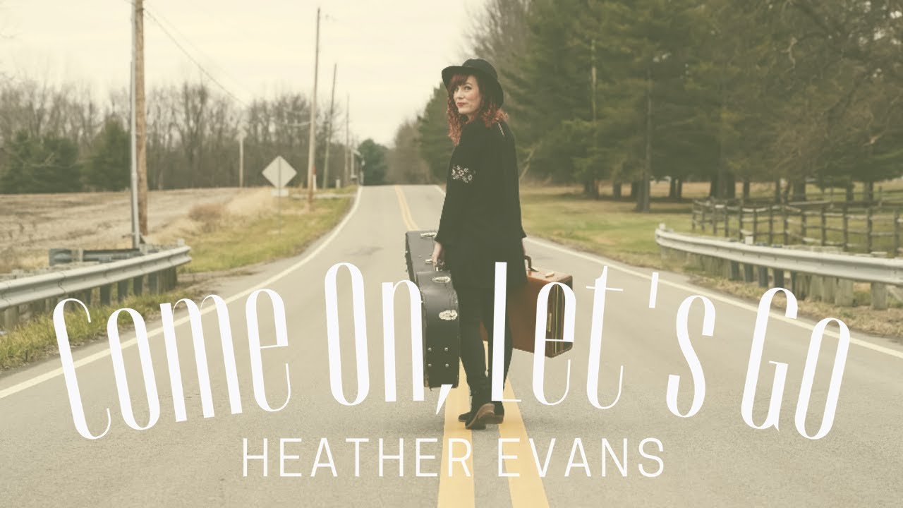 Come on, Let's Go! - Heather Evans (Official Video) - YouTube